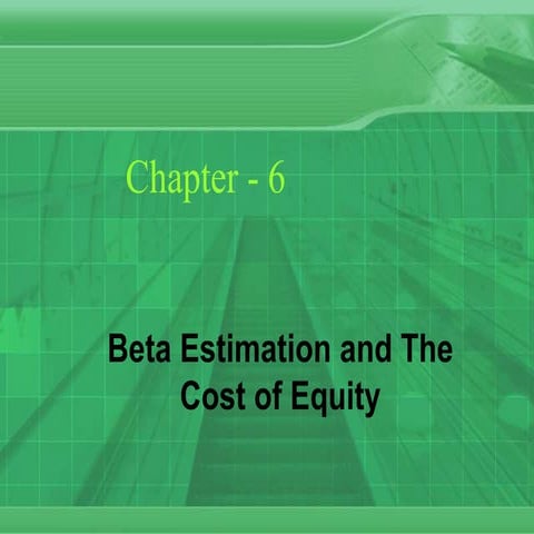Ch_06 - Beta Estimation and The Cost of Equity.ppt