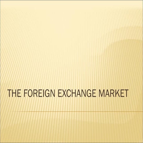 FOREIGN EXCHANGE MARKET | PPT | Stocks and Bonds | Personal Investing