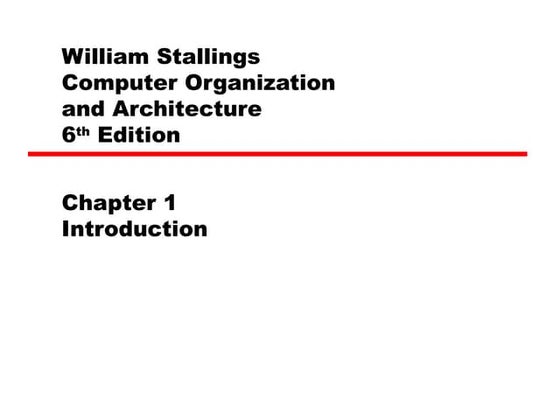Computer Organization and Architecture - 01_Introduction.ppt Computer Organization and Architecture - 01_Introduction.ppt