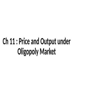 Ch 11- Oligopoly market structure microeconomics .pptx