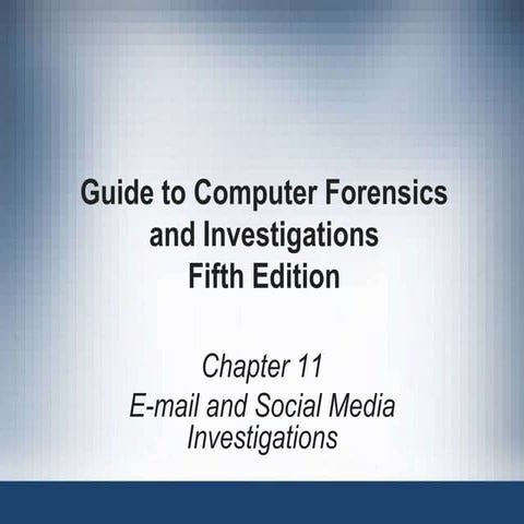 Ch 11 E-mail and Social Media Investigations.ppt