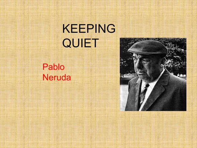 Keeping quiet- Pablo Neruda | PPTX