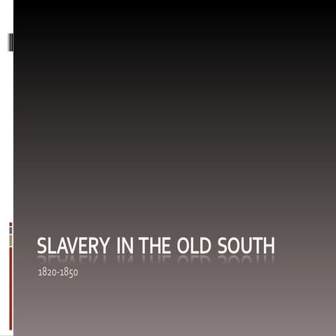 Ch 11 Slavery In The Old South | PPT