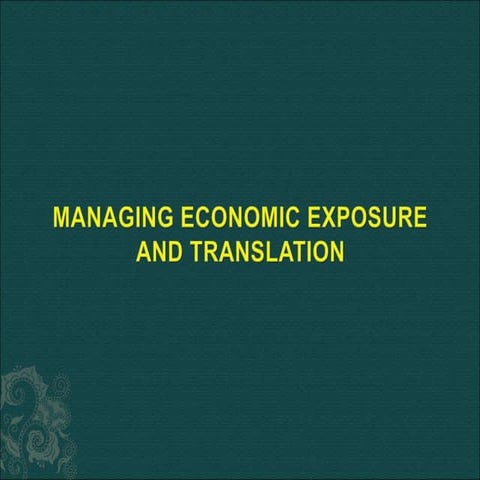 CH 12 - MANAGING ECONOMIC EXPOSURE AND TRANSLATION.pptx
