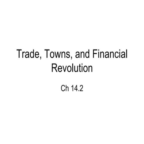 Ch 14.2 Trade Towns, And Financial Revolution | PPT