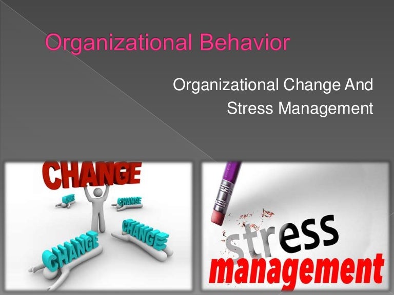 organizational change and stress management