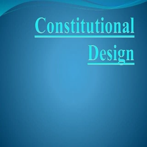 Ch 2 Constitutional Design.pdf is very helpful | PPT