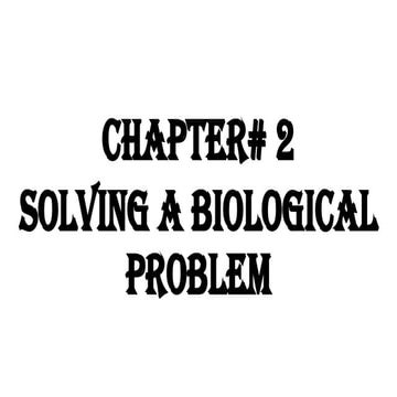 CH 2 SOLVING A BIOLOGICAL PROBLEM ITS OVERVIEW | PPTX