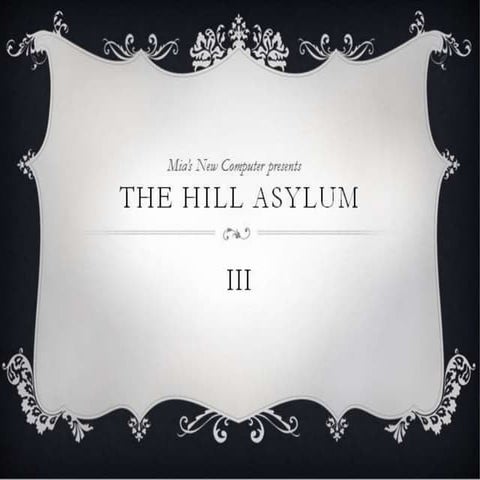 The Hill Asylum Chapter 3 | PPTX