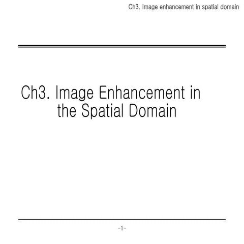 Ch 3. Image Enhancement in the Spatial Domain_okay.ppt