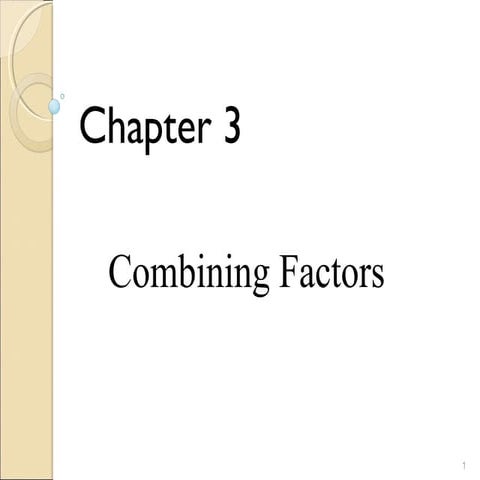 Ch3 combinig factors_rev2 | PPT