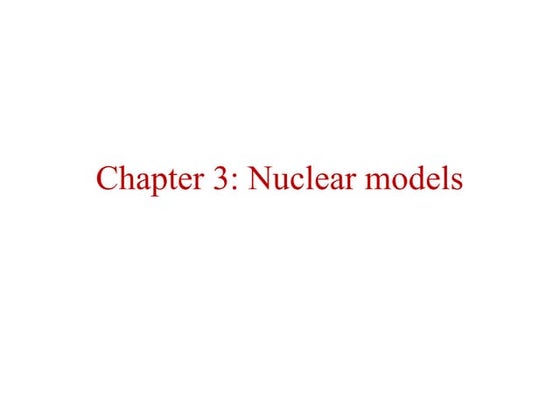 NUCLEAR MODELS AND NUCLEAR FORCES | PPTX