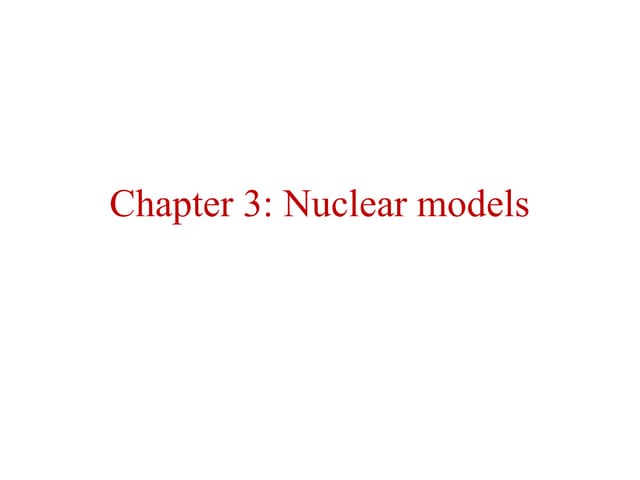 NUCLEAR MODELS AND NUCLEAR FORCES | PPTX