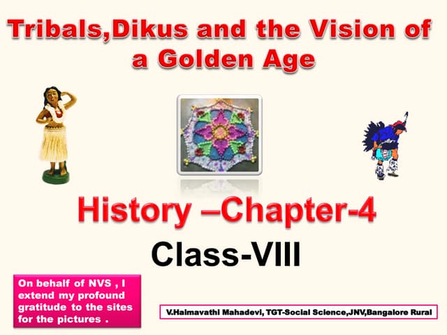 Chapter 4- Tribals, Dikus and the vision of a golden age | PPTX