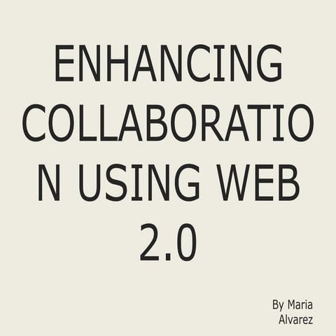 Enhancing Collaboration Using Web 2.0 | PPT