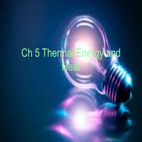 Ch 5 Thermal Energy and Heat - general.ppt