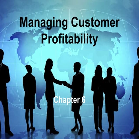 Ch 6 managing customer profitability | PPT