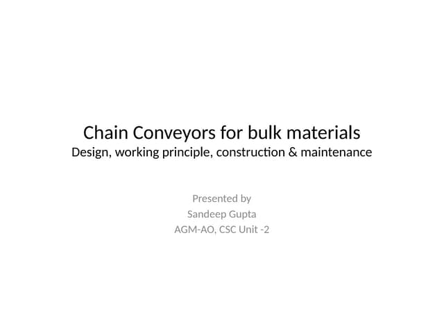 Chain Conveyors for bulk materials Presented by Sandeep Gupta | PPT Chain Conveyors for bulk materials Presented by Sandeep Gupta | PPT