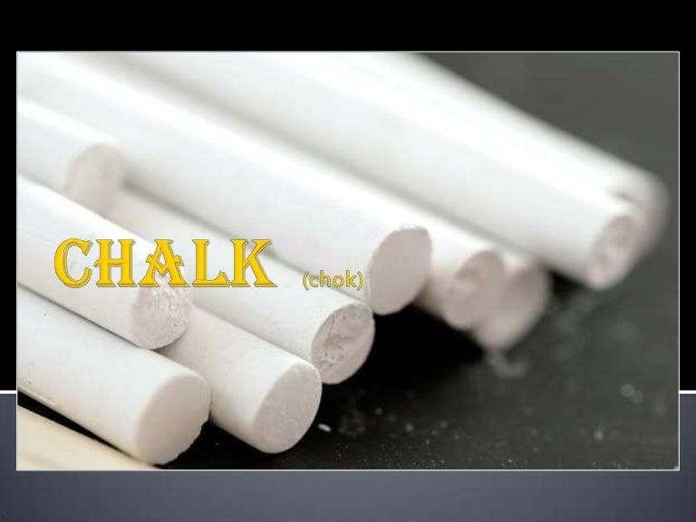 Chalk (chok)