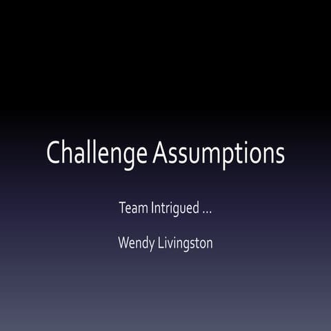 Challenge assumptions | PPTX