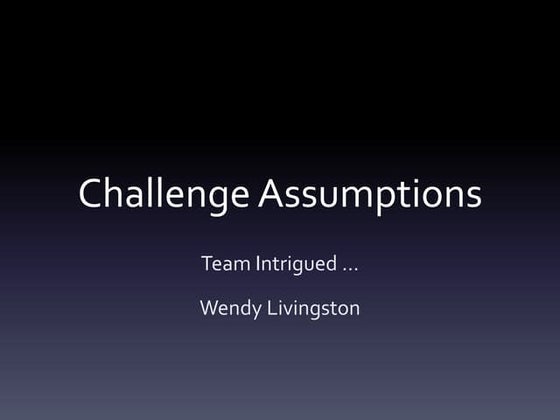 Challenging assumptions 2 | PPT