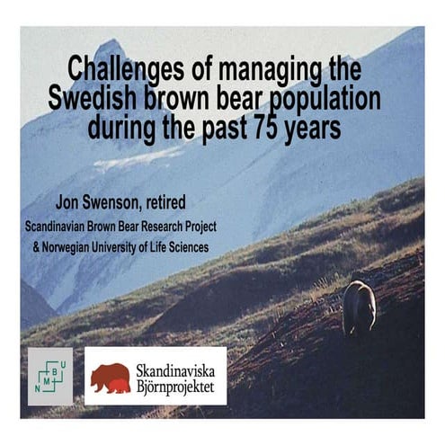 Challenge of managing brown bears in Sweden, Jon Swenson | PDF