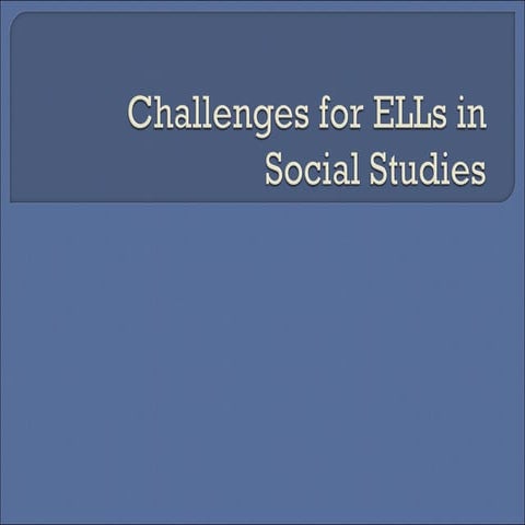 Challenges For ELLs In Social Studies | PPT