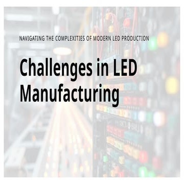 Challenges in LED Lighting Manufacturing | PPTX