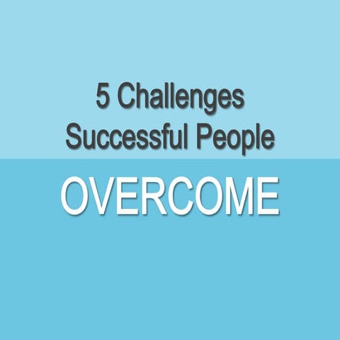 5 Challenges Successful People Overcome | PPTX
