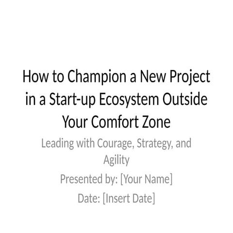 Champion_New_Project_Startup_Outside_Comfort_Zone.pptx