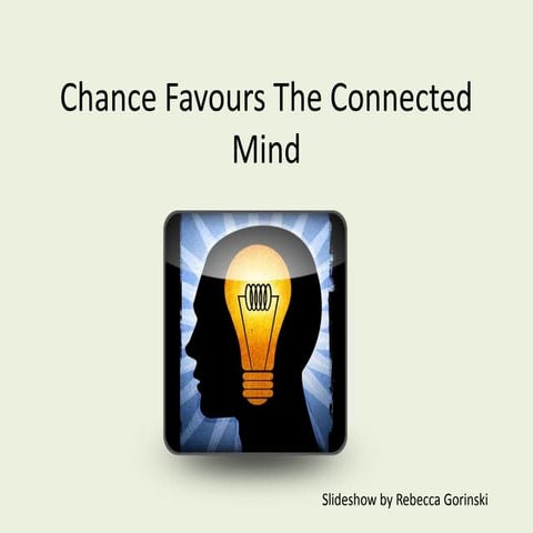 Chance favours the connected mind | PPTX