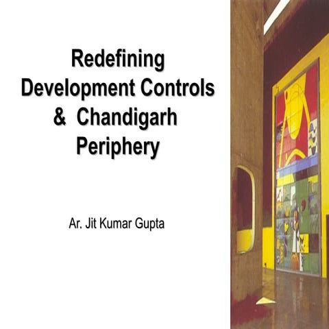 Redefining Development Controls & Chandigarh Periphery | PPT
