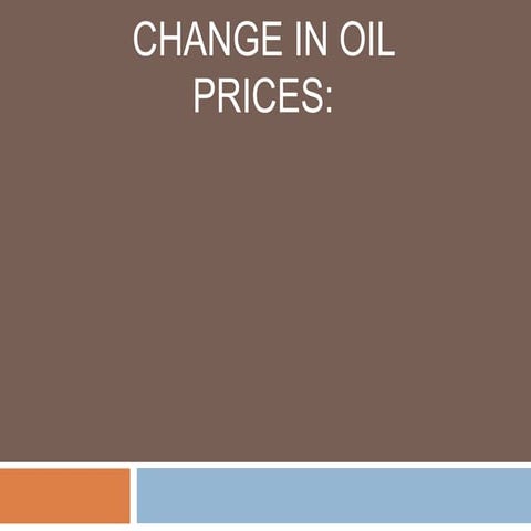 change in oil prices | PPTX
