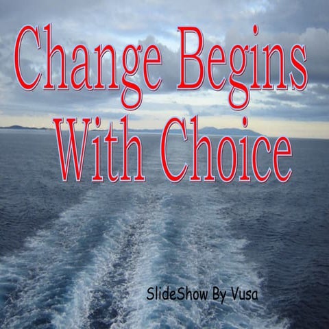 Change Begins With Choice | PPT