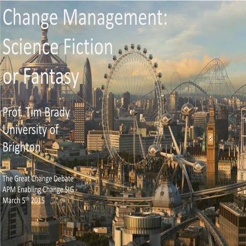 Change management: science fiction or fantasy? Professor Tim Brady | PDF