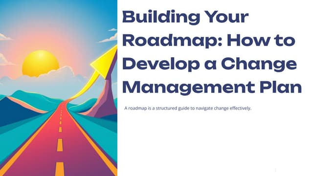 Building Your Roadmap: How to Develop a Change Management Plan | PPT Building Your Roadmap: How to Develop a Change Management Plan | PPT