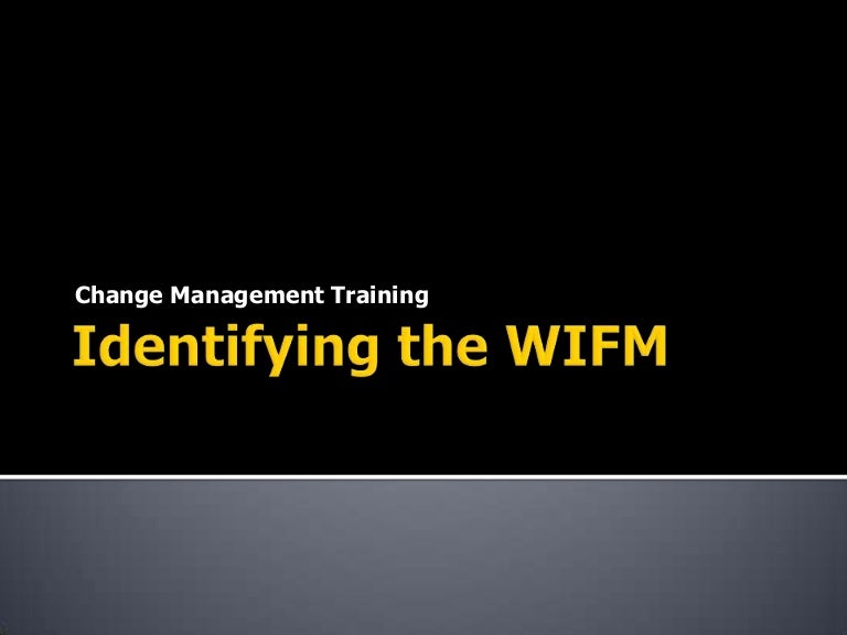 Wiifm Change Management