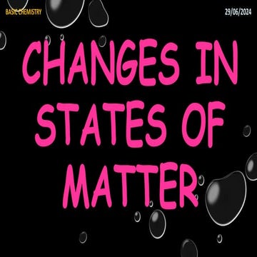 CHANGE OF STATE, THE THREE STATES OF MATTER, SOLID LIQUID AND GAS.pptx