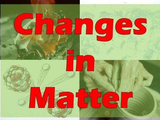 Changes in Matter | PPT