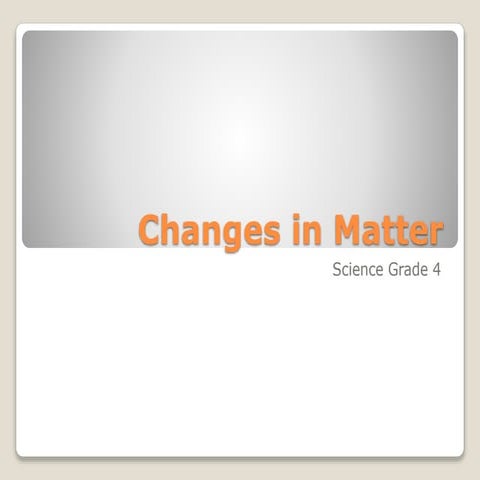 Changes in matter- Science Grade 4 | PPTX