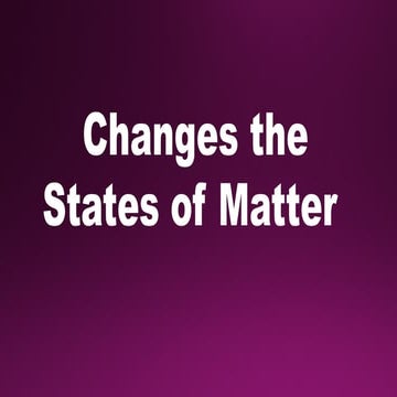 Changes the State of Matter Grade 7.pptx