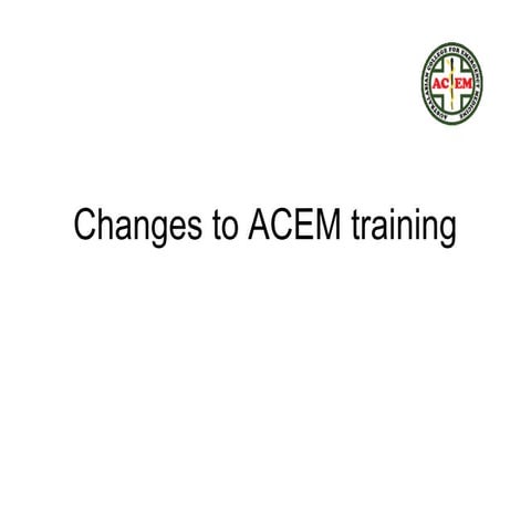 Changes to acem training | PPT