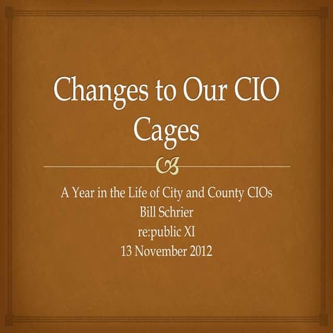 Changes to Our CIO Cages, 2012 | PPTX