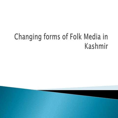Changing forms of folk media in kashmir | PPT