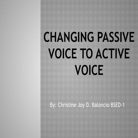 CHANGING PASSIVE VOICE TO ACTIVE VOICE.pptx