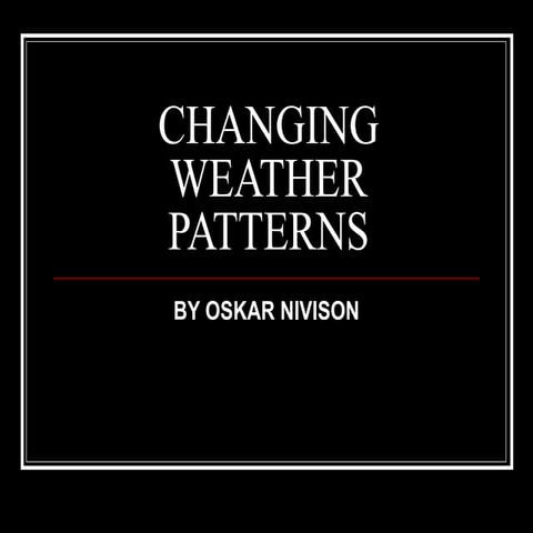 Changing weather patterns | PPT