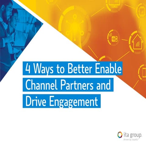 4 Ways to Better Enable Channel Partners and Drive Engagement | PDF