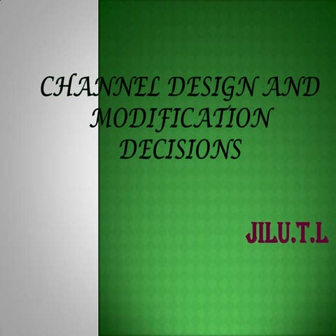Channel design and modification decisions | PPTX