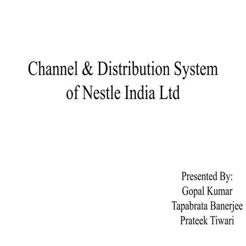 Channel & distribution system of nestle india ltd | PPTX