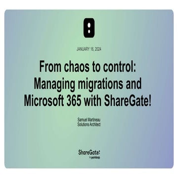 Webinar From Chaos To Control Managing Migrations And Microsoft 365 With Sharegate Ppt 